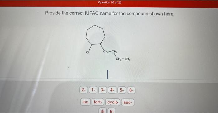 Solved Provide the correct IUPAC name for the compound shown | Chegg.com