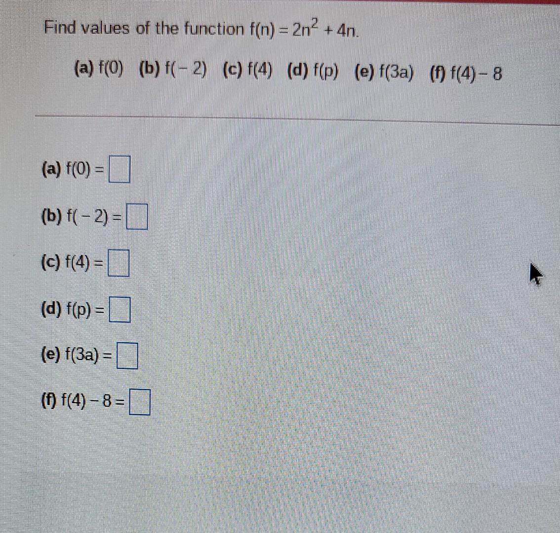 Solved Find values of the function f(n) = 2n2 + 4n. (a) f(0) | Chegg.com