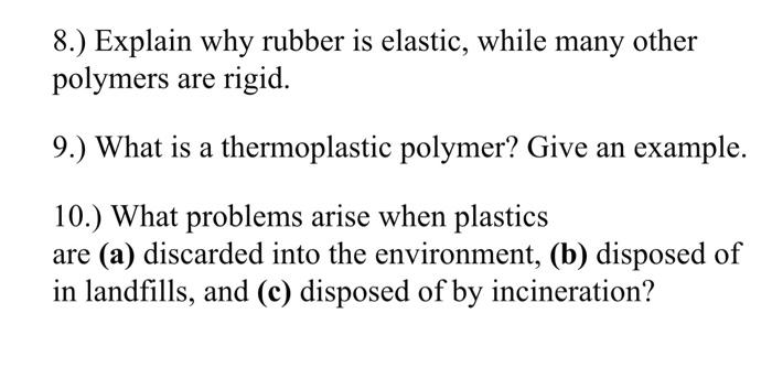 Solved ) 8.) Explain why rubber is elastic, while many other | Chegg.com
