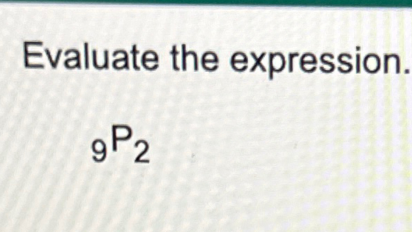 Solved Evaluate the expression.?9P2 | Chegg.com