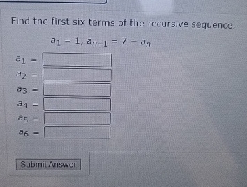 Solved Find the first six terms of the recursive | Chegg.com