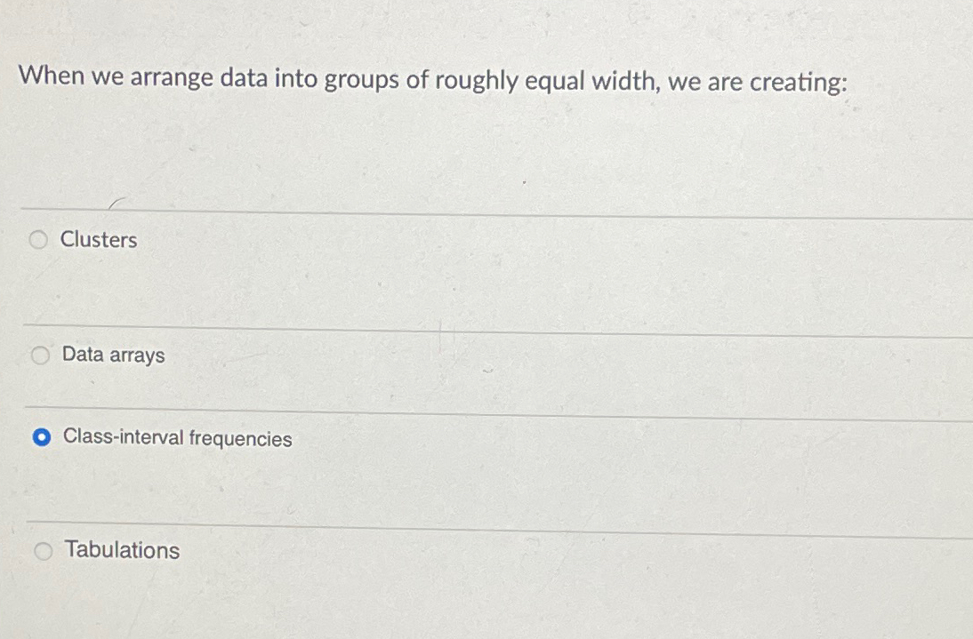 Solved When we arrange data into groups of roughly equal | Chegg.com