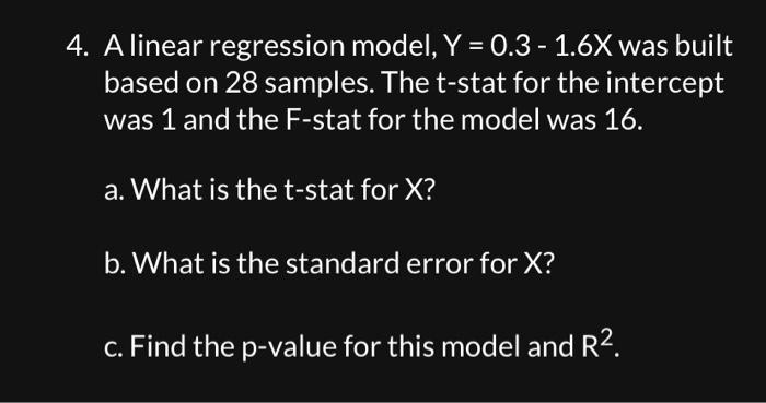 4. A linear regression model, Y=0.3−1.6X was built | Chegg.com