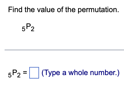 Solved Find the value of the permutation.?5P2?5P2= (Type a | Chegg.com