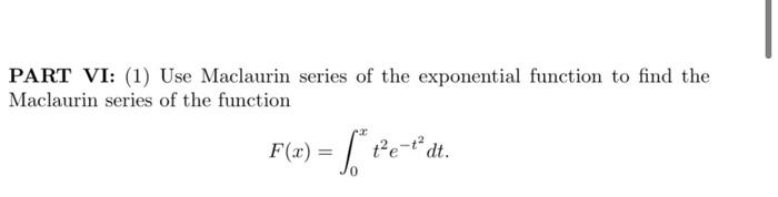 Solved PART VI: (1) Use Maclaurin series of the exponential | Chegg.com