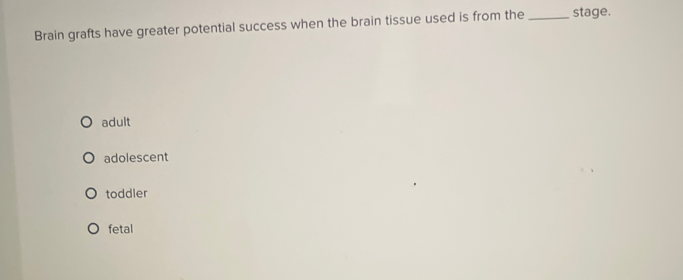 Solved Brain grafts have greater potential success when the | Chegg.com