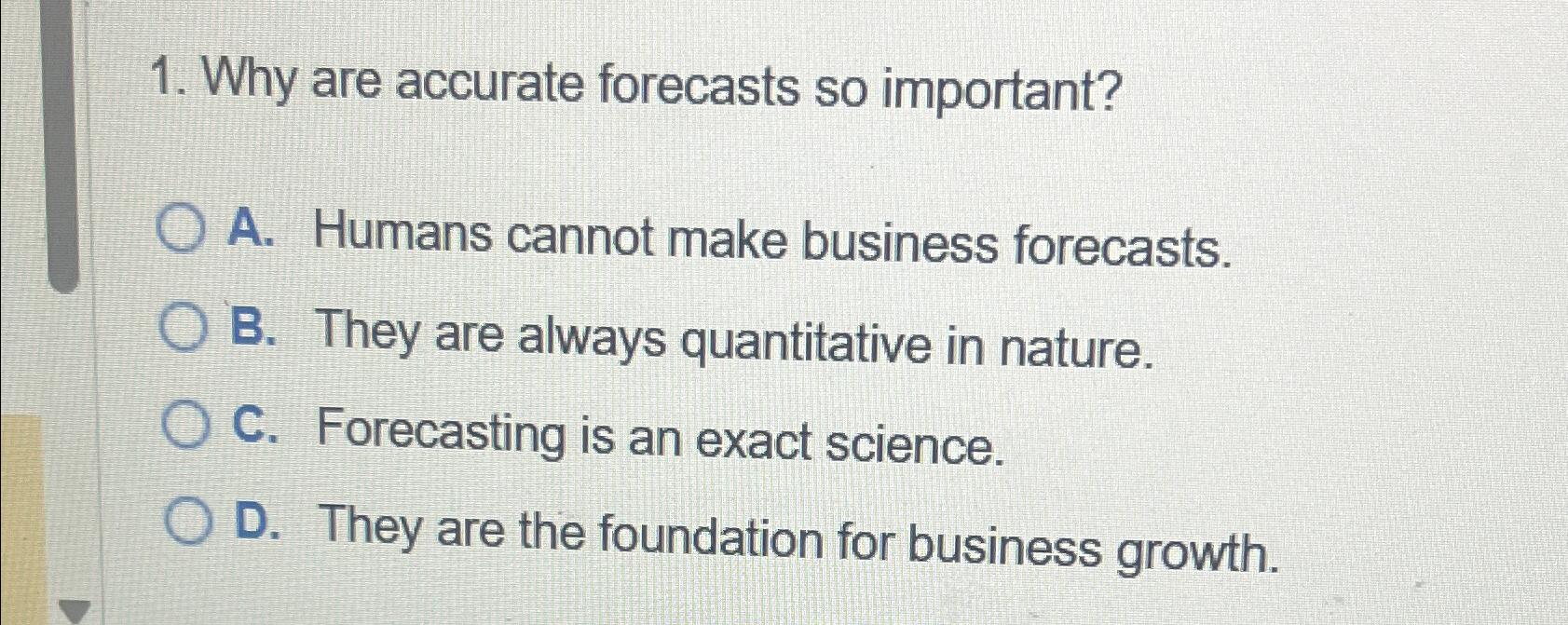 Solved Why are accurate forecasts so important?A. ﻿Humans | Chegg.com