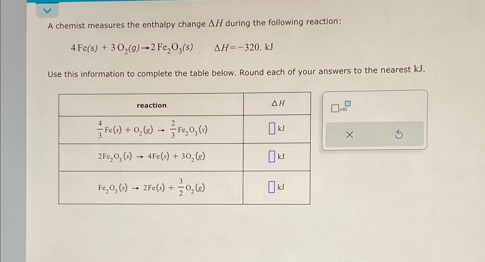 Solved A chemist measures the enthalpy change ΔH ﻿during the | Chegg.com