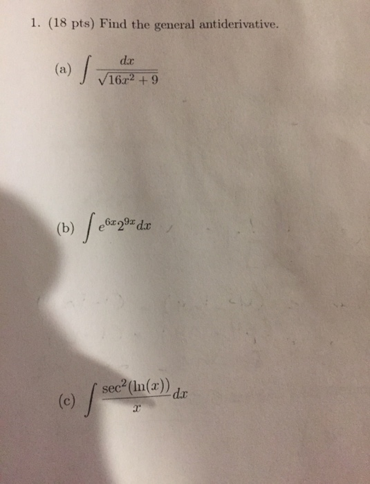 Solved 1. (18 pts) Find the general antiderivative. dc I | Chegg.com