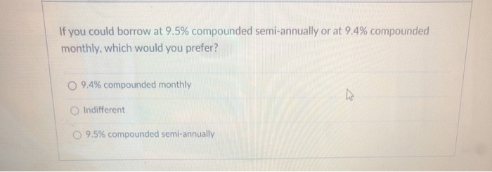 Solved If you could borrow at 9.5% compounded semi-annually | Chegg.com