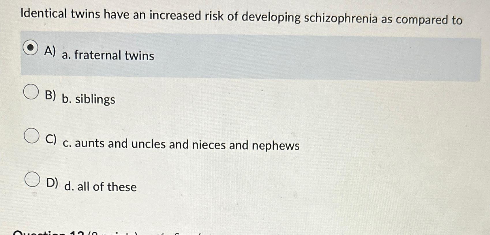 Solved Identical twins have an increased risk of developing | Chegg.com