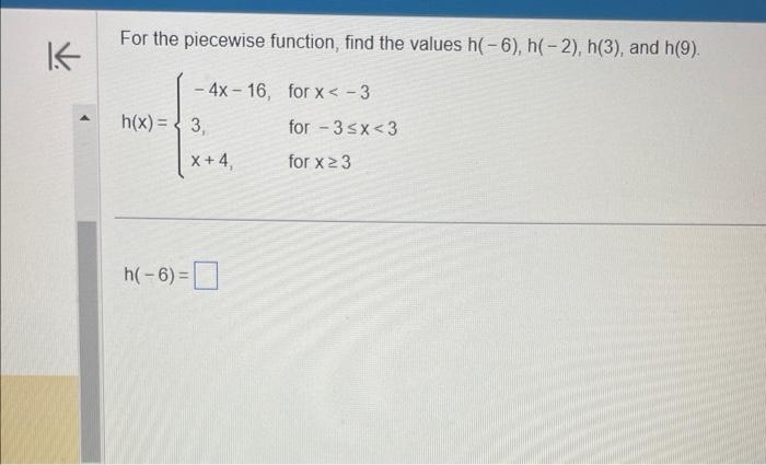 Solved for the piecewise function, find the values h(-6), | Chegg.com