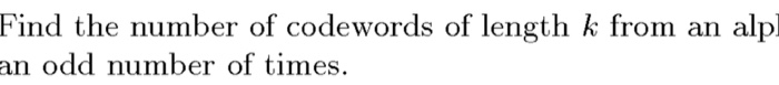 Solved Find the number of codewords of length k from an alp | Chegg.com