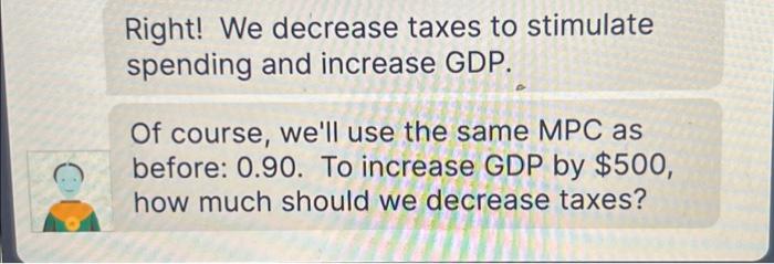 Solved Right! We decrease taxes to stimulate spending and | Chegg.com