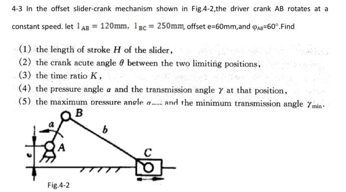 Solved 4-3 In the offset slider-crank mechanism shown in | Chegg.com