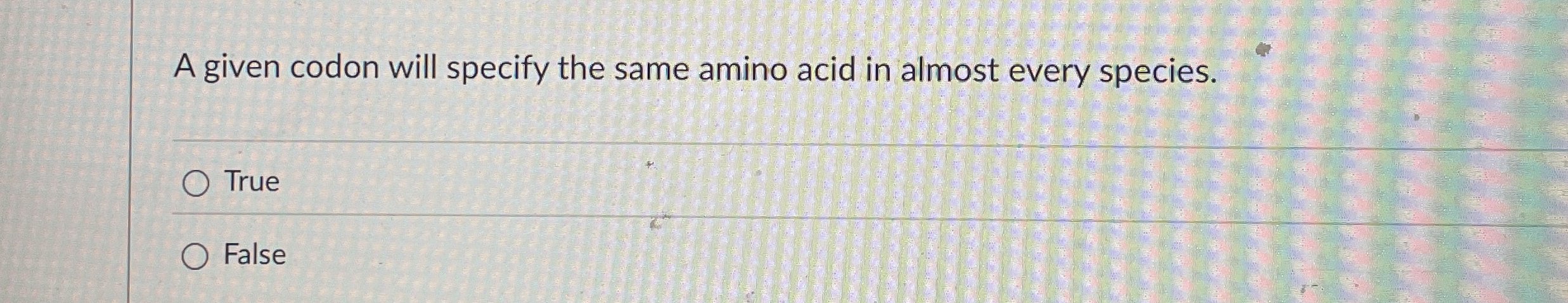 Solved A given codon will specify the same amino acid in | Chegg.com