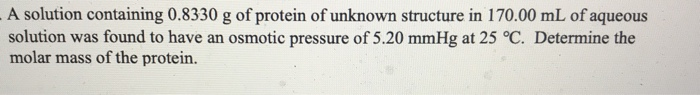Solved A solution containing 0.8330 g of protein of unknown | Chegg.com