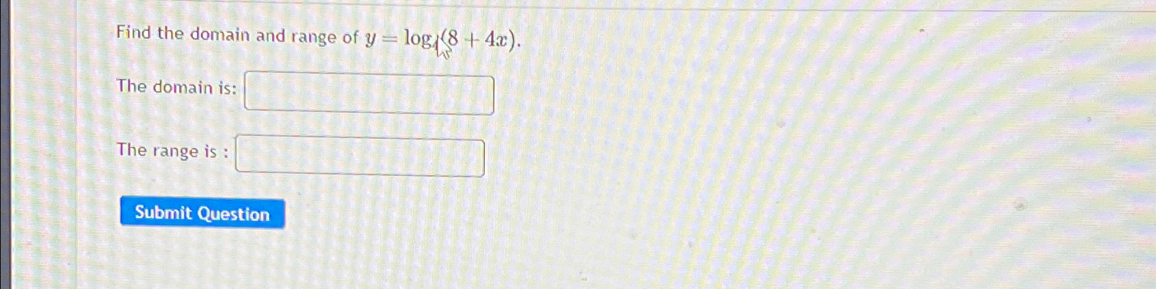 Solved Find the domain and range of y=log4(8+4x).The domain | Chegg.com