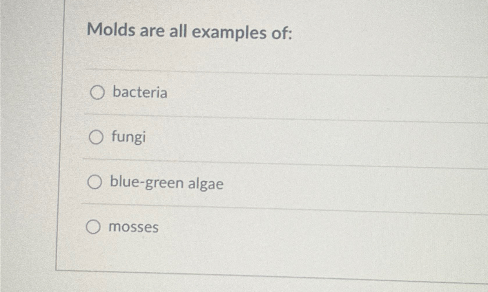 Solved Molds are all examples of:bacteriafungiblue-green | Chegg.com