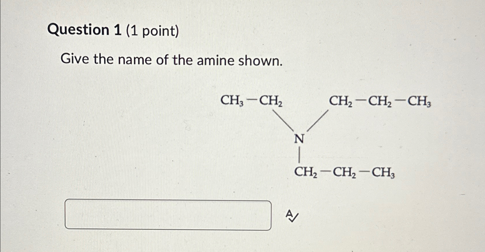 Solved Question 1 (1 ﻿point)Give the name of the amine | Chegg.com