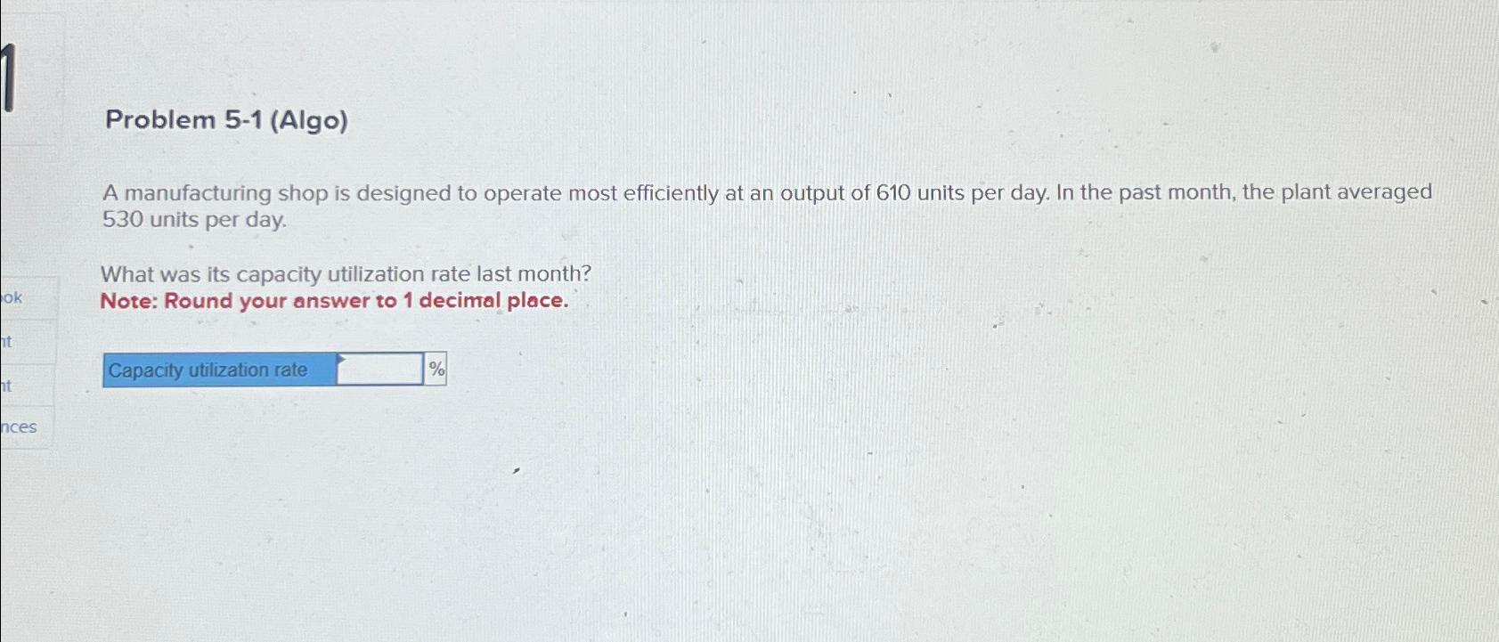 Solved Problem 5-1 (Algo)A manufacturing shop is designed to | Chegg.com