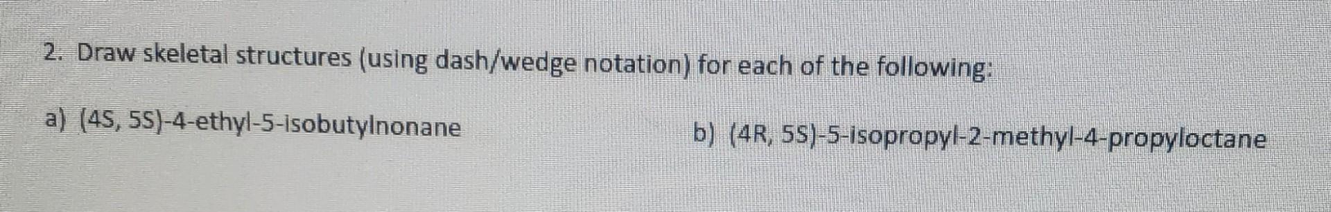 Solved 2. Draw skeletal structures (using dash/wedge | Chegg.com