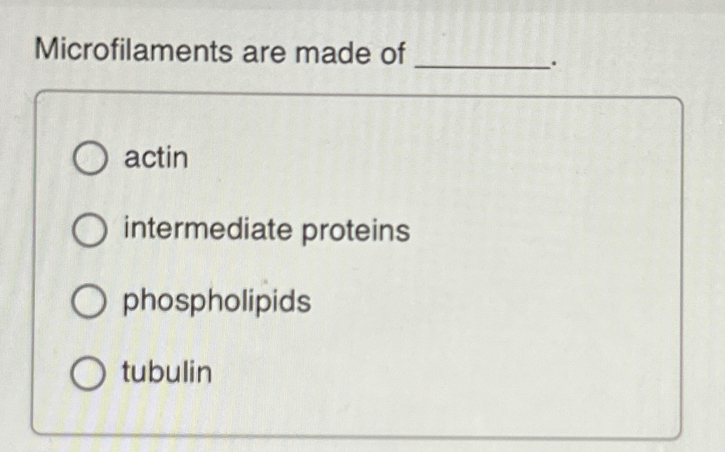 Solved Microfilaments are made of q,actinintermediate | Chegg.com