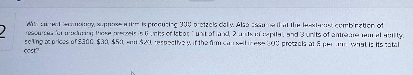 Solved With current technology, suppose a firm is producing | Chegg.com