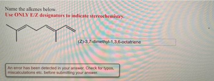 Solved Name the alkenes below. Use ONLY E/Z designators to | Chegg.com