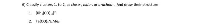 Solved 6) Classify clusters 1. to 2. as closo-, nido, or | Chegg.com