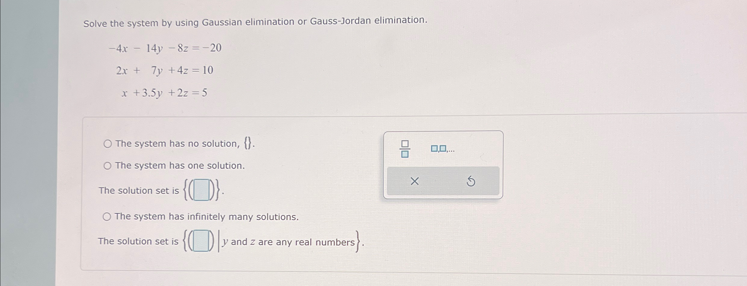 Solved Solve the system by using Gaussian elimination or | Chegg.com
