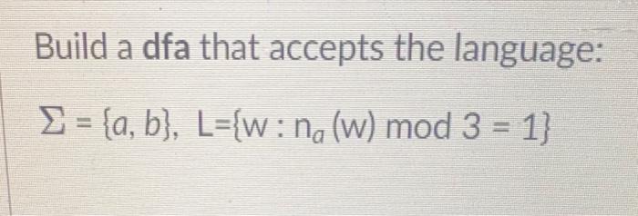 Solved Build a dfa that accepts the language: | Chegg.com
