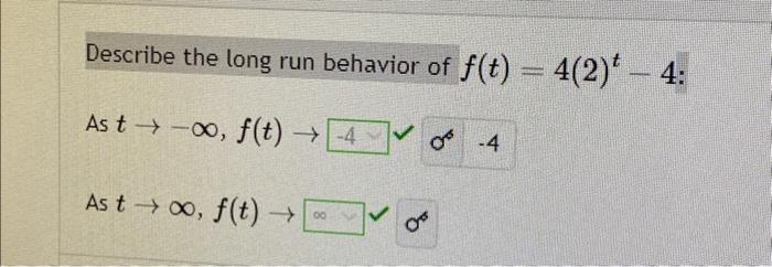 Solved Describe the long run behavior of f(t)=4(2)t−4 : As | Chegg.com