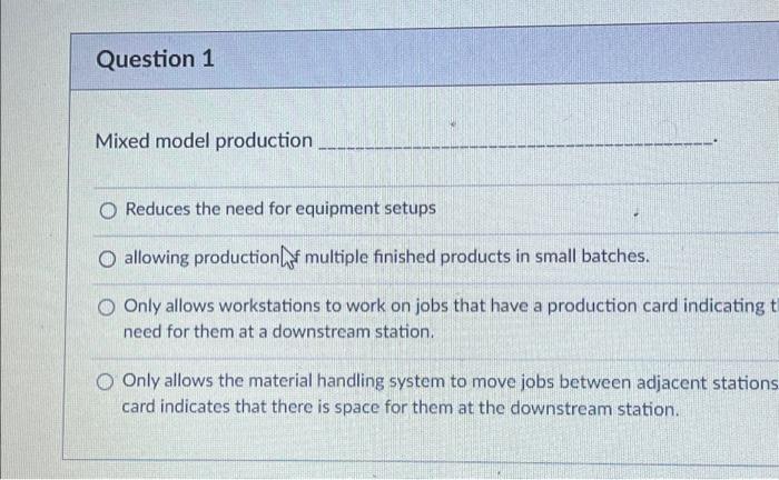 Solved Question 1 Mixed model production Reduces the need | Chegg.com