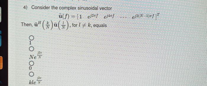 Solved 4) Consider the complex sinusoidal vector \\[ | Chegg.com