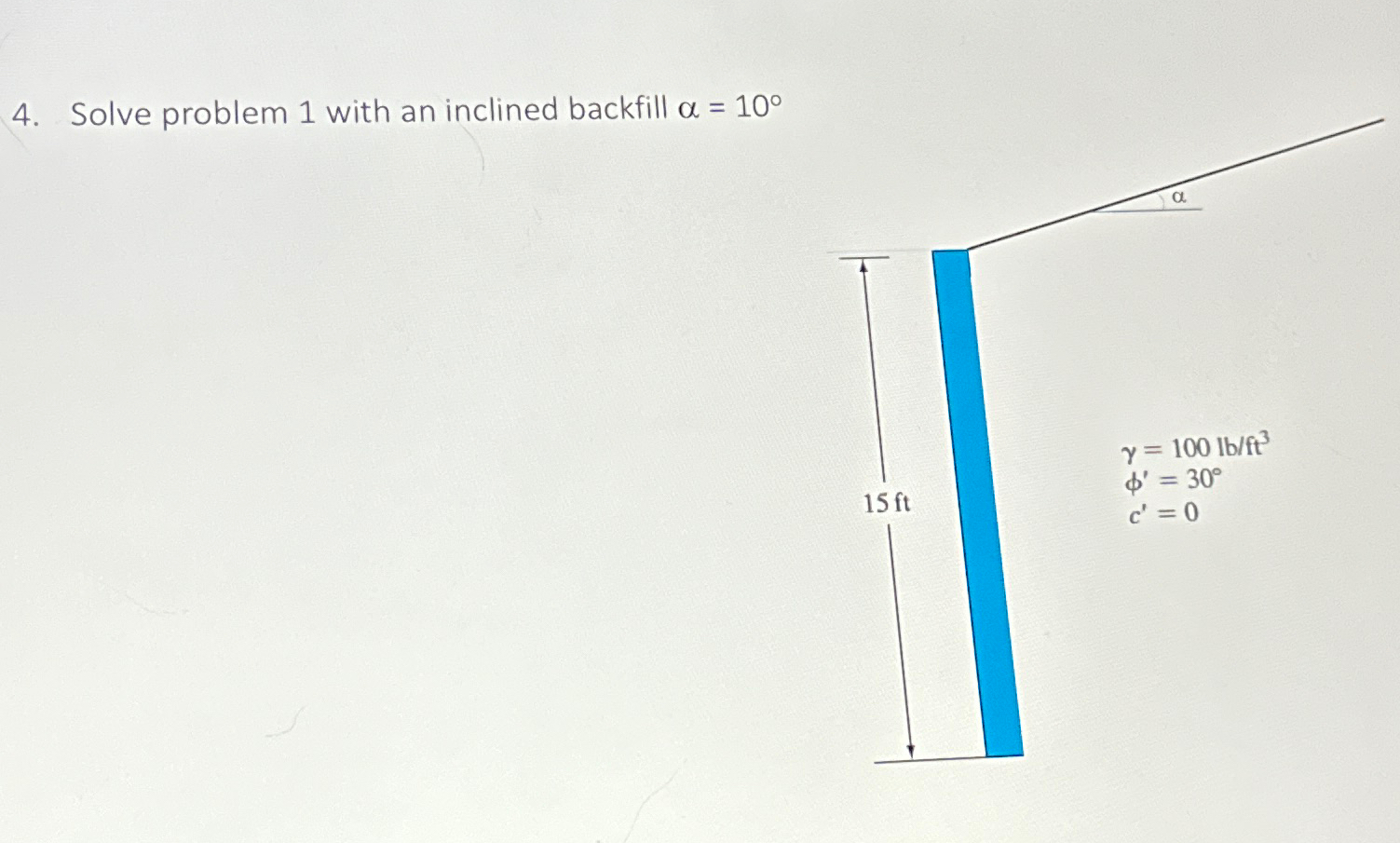 Solved Solve problem 1 ﻿with an inclined backfill α=10° | Chegg.com