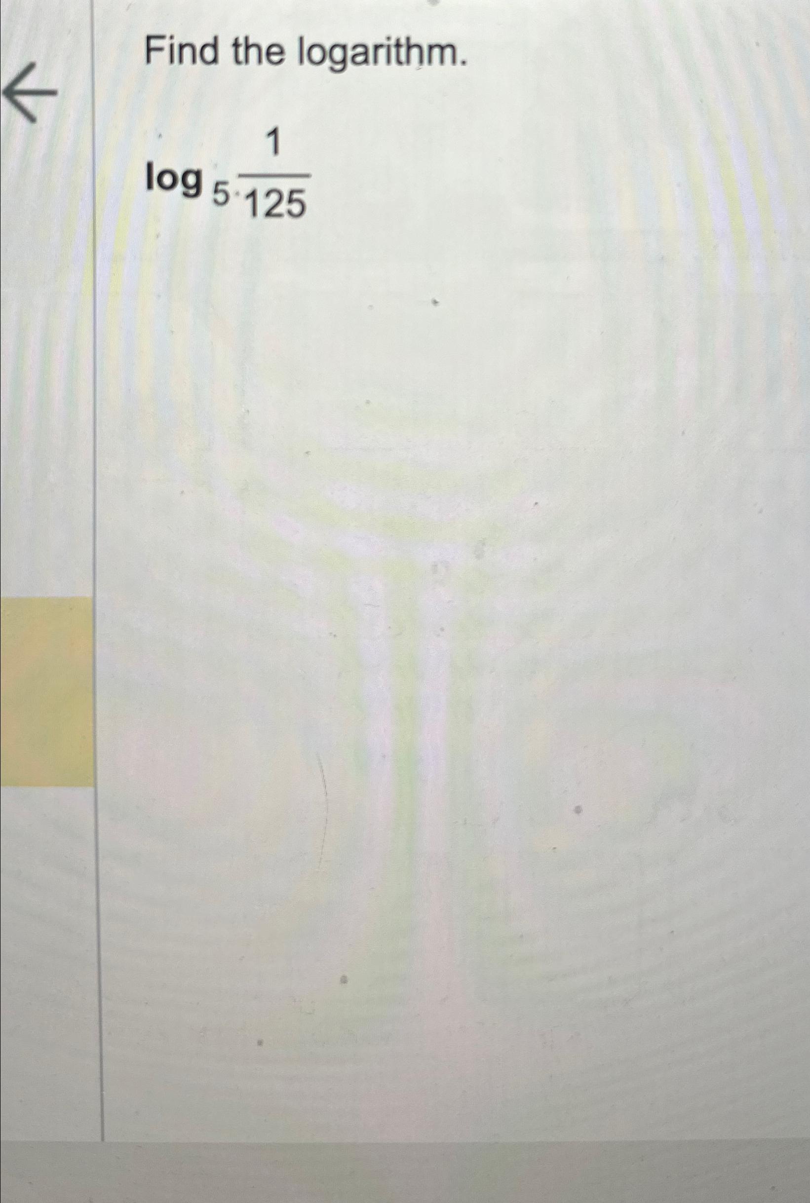 Solved Find The Logarithm log51125 Chegg