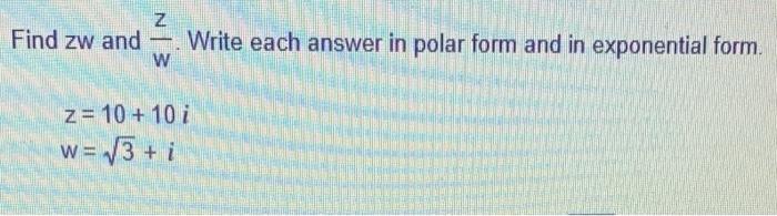 Solved Find zw and wz. Write each answer in polar form and | Chegg.com