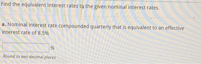Solved Find the equivalent interest rates to the given | Chegg.com