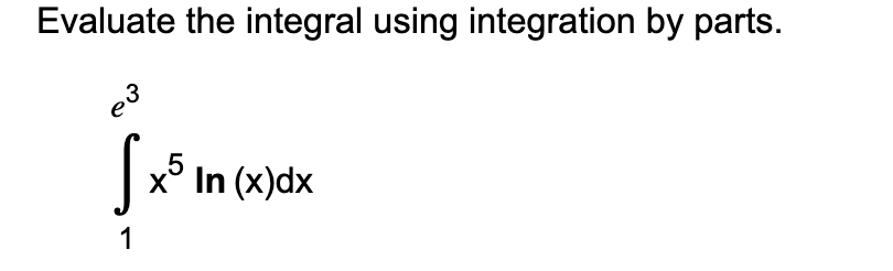 Solved Evaluate the integral using integration by | Chegg.com