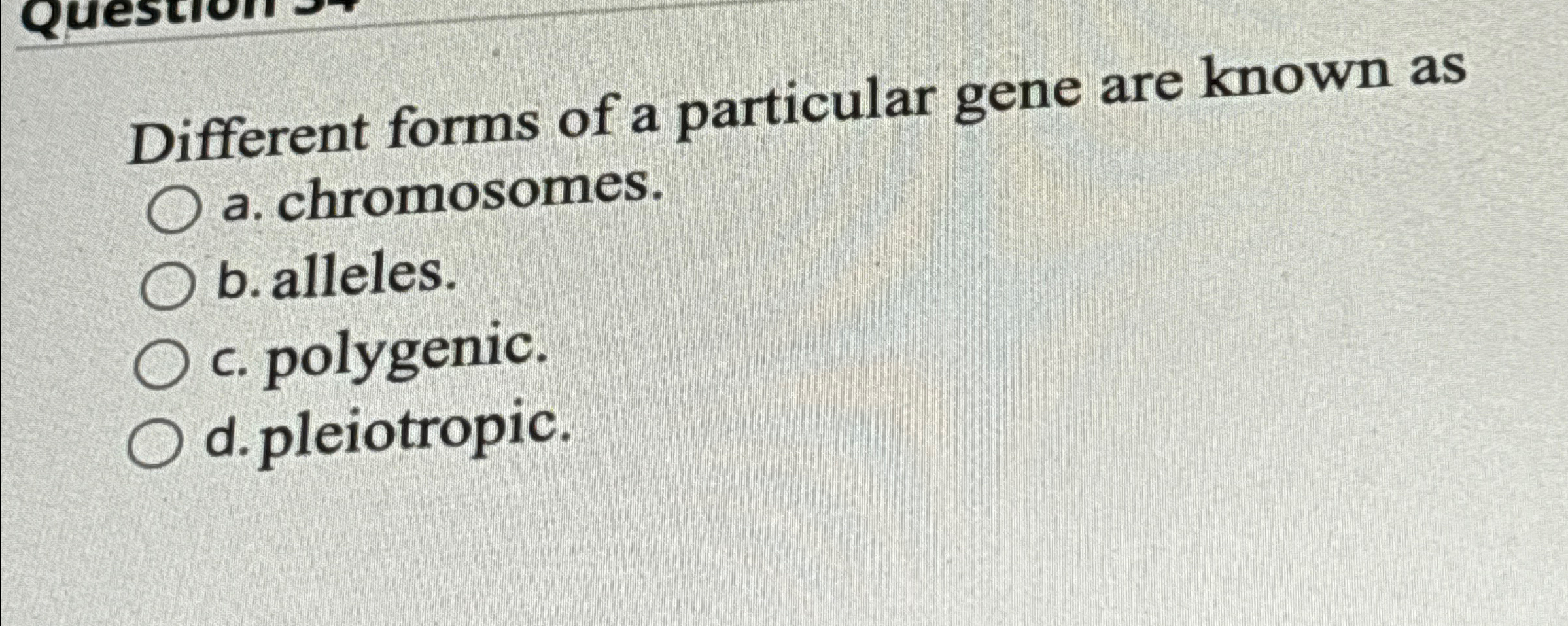 Solved Different forms of a particular gene are known as a. | Chegg.com