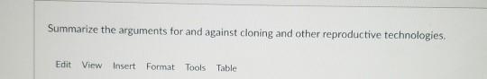 Solved Summarize the arguments for and against cloning and | Chegg.com