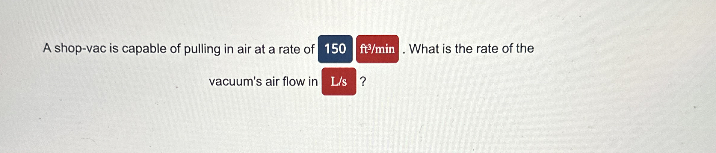 Solved A shop-vac is capable of pulling in air at a rate of | Chegg.com