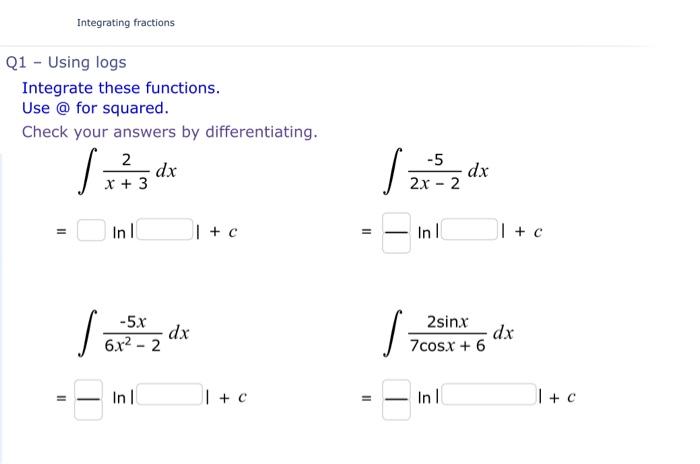 Solved Integrating fractions Q1 - Using logs Integrate these | Chegg.com