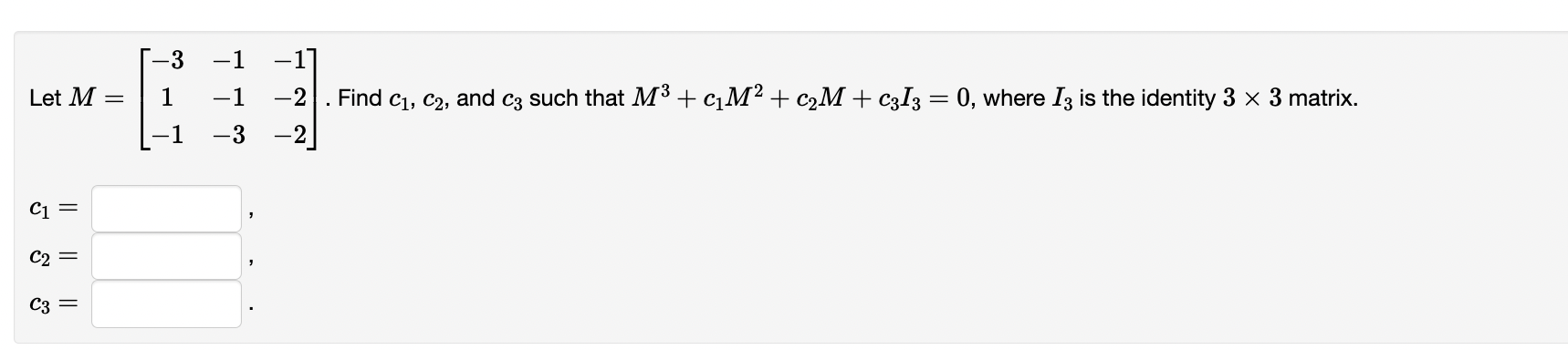Solved Let M=[-3-1-11-1-2-1-3-2]. ﻿Find c1,c2, ﻿and c3 ﻿such | Chegg.com