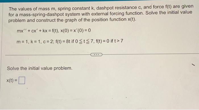 Solved The values of mass m, spring constant k, dashpot | Chegg.com