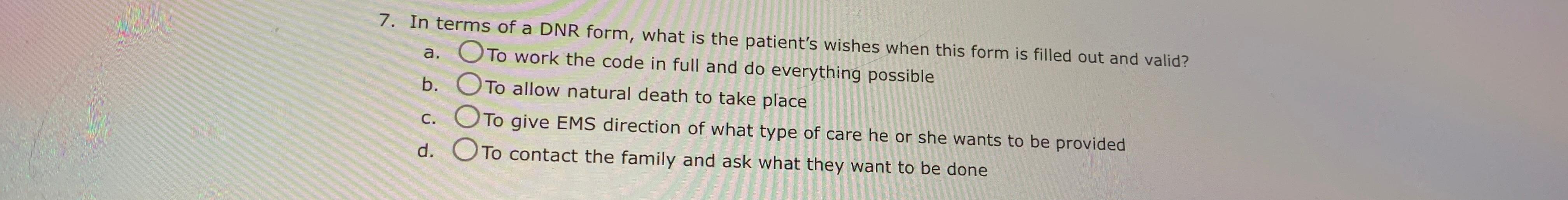 Solved In terms of a DNR form, what is the patient's wishes | Chegg.com