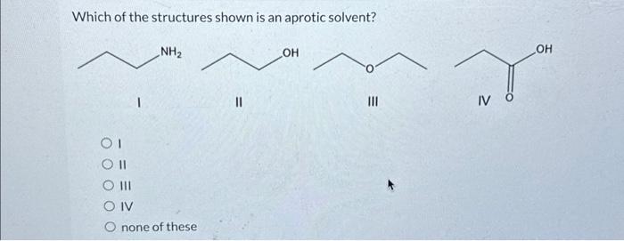 Solved Which of the structures shown is an aprotic solvent? | Chegg.com