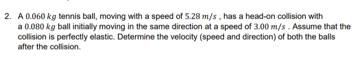 Solved 2. A 0.060 kg tennis ball, moving with a speed of | Chegg.com