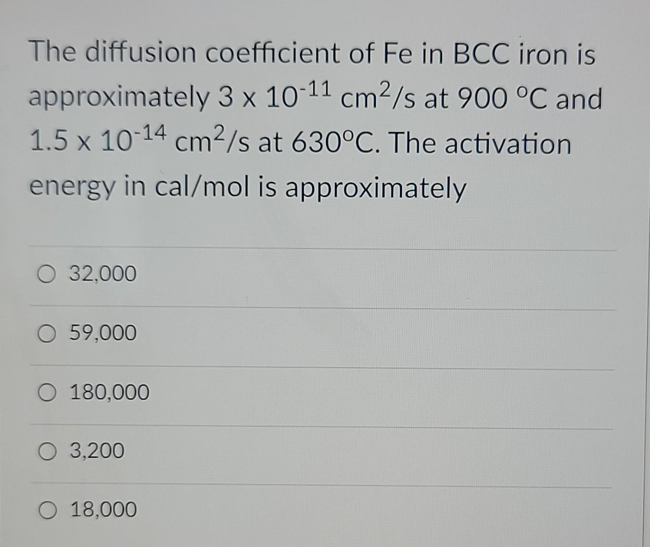 Solved The diffusion coefficient of Fe in BCC iron is | Chegg.com